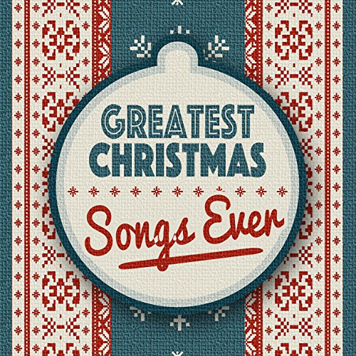 Amazon.com: Greatest Christmas Songs Ever : VARIOUS ARTISTS: Digital Music