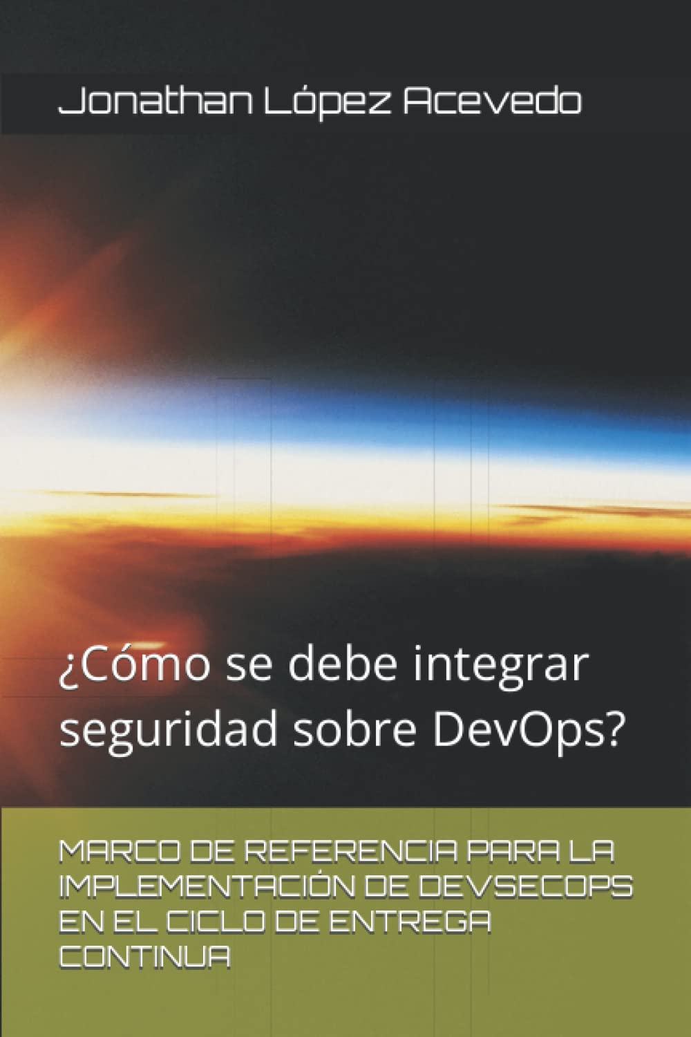 MARCO DE REFERENCIA PARA LA IMPLEMENTACIÓN DE DEVSECOPS EN EL CICLO DE ENTREGA CONTINUA: ¿Cómo ...