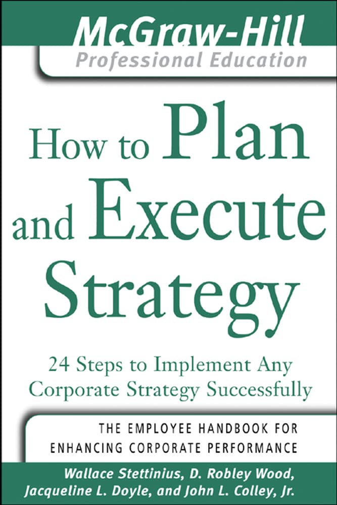Amazon.com: How to Plan and Execute Strategy: 24 Steps to Implement Any ...