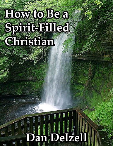 Amazon.com: How to Be a Spirit-Filled Christian eBook : Delzell, Dan ...