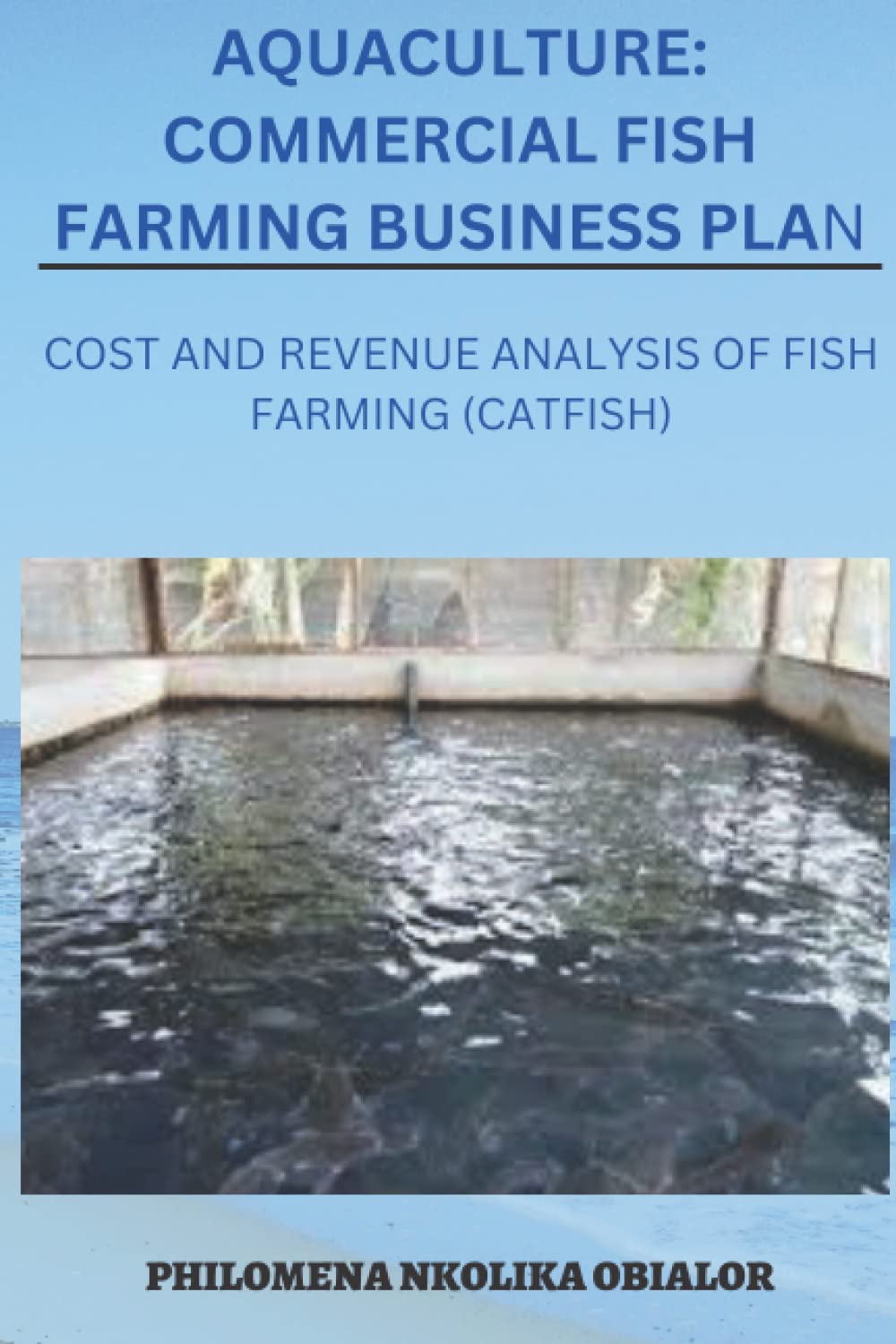 Buy AQUACULTURE: Commercial Fish Farming Business Plan: Cost and ...