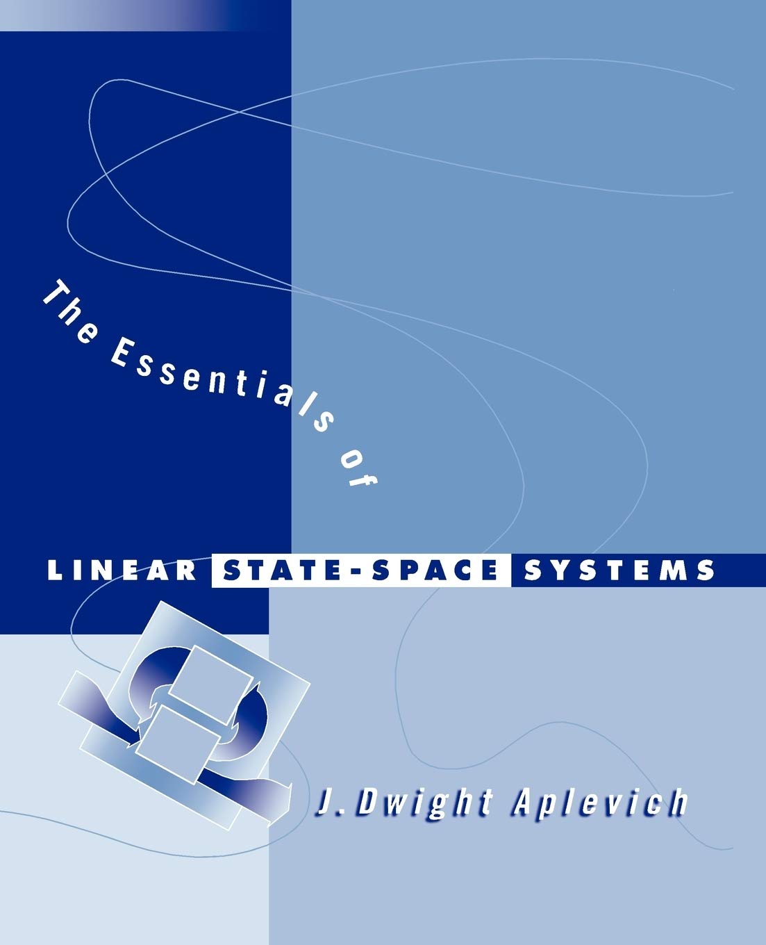 The Essentials of Linear State-Space Systems: Aplevich, J. Dwight ...