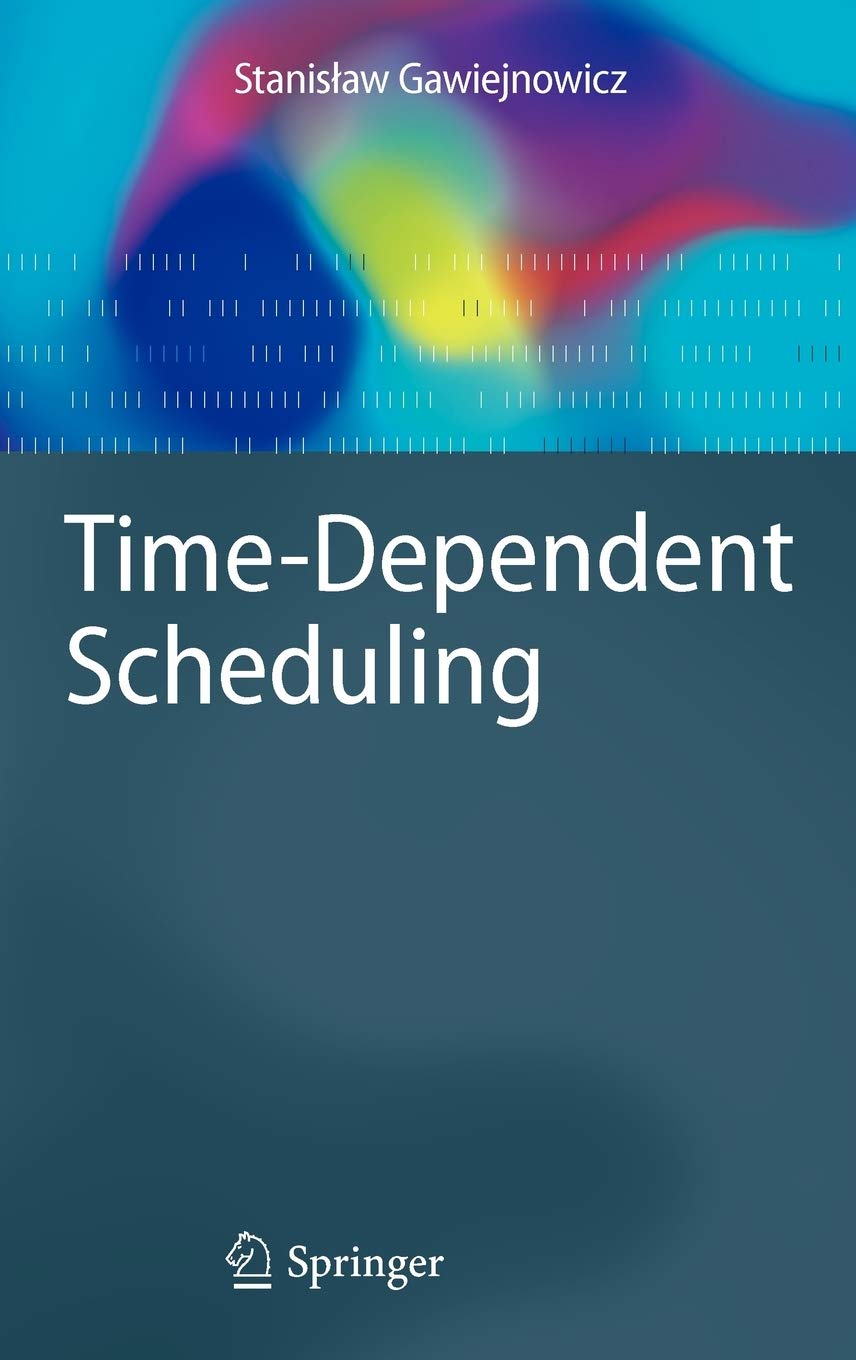 Time-Dependent Scheduling (Monographs in Theoretical Computer Science. An EATCS Series ...