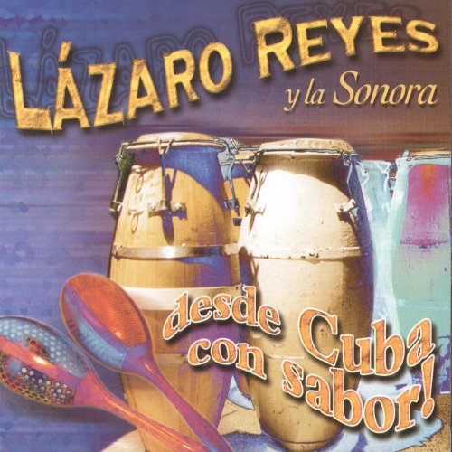 Play Desde Cuba Con Sabor! by Lázaro Reyes feat. La Sonora on Amazon Music