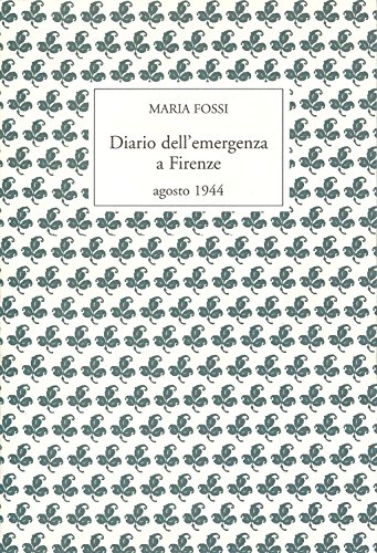 Diario dell'emergenza a Firenze - agosto 1944 eBook : MARIA FOSSI ...