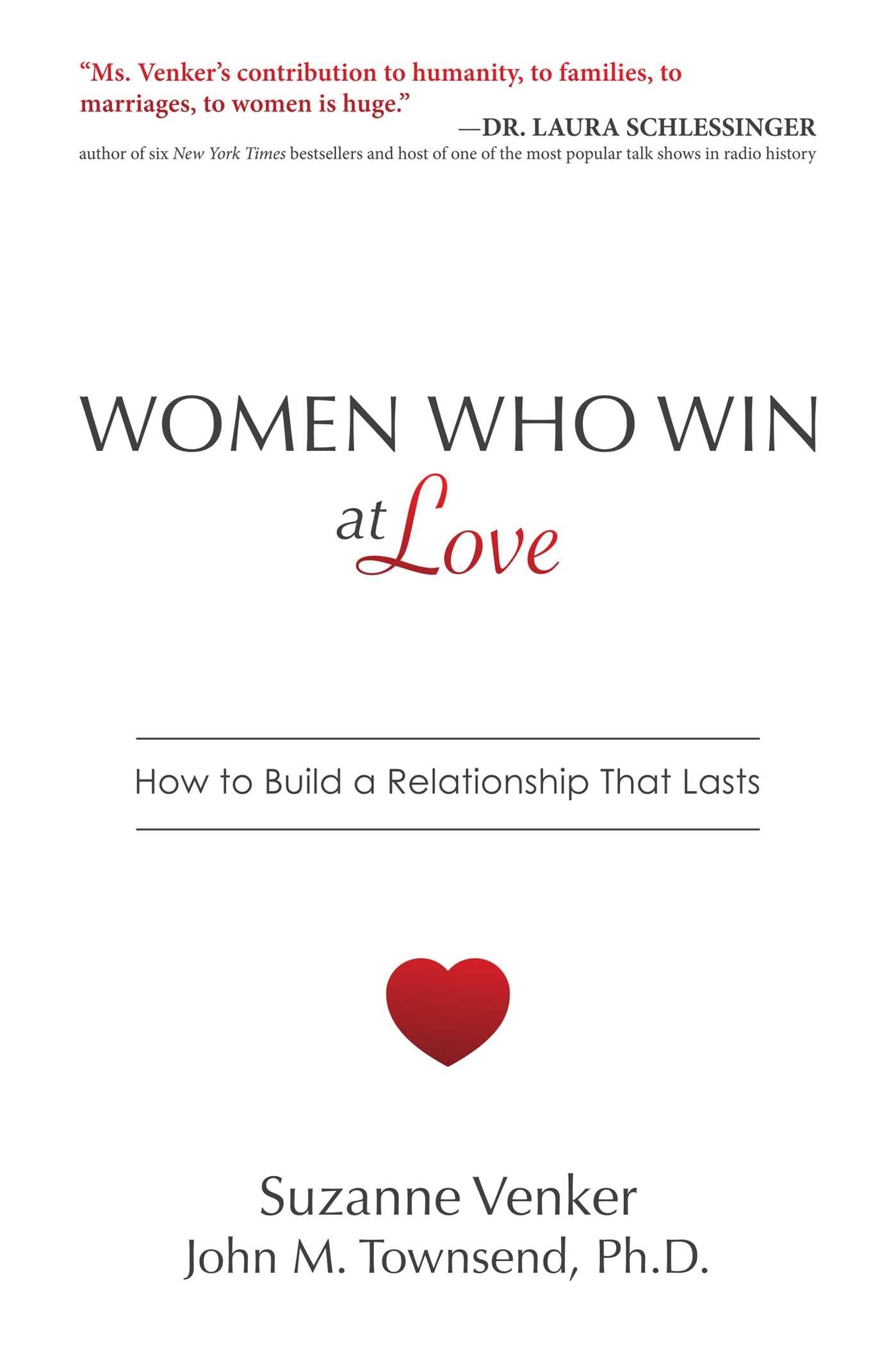 Women Who Win at Love: How to Build a Relationship That Lasts: Venker ...