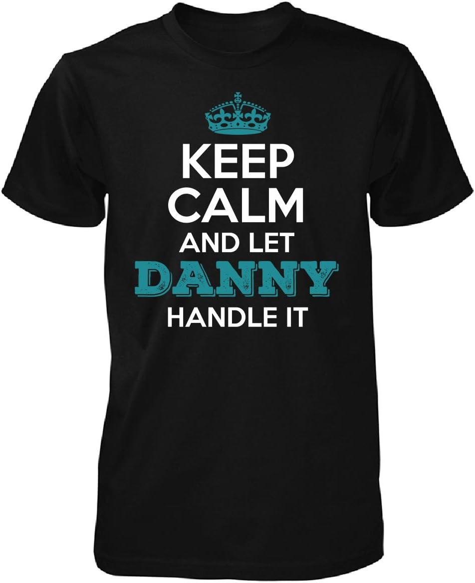 Keep Calm And Let Danny Handle It - Unisex Tshirt | Amazon.com