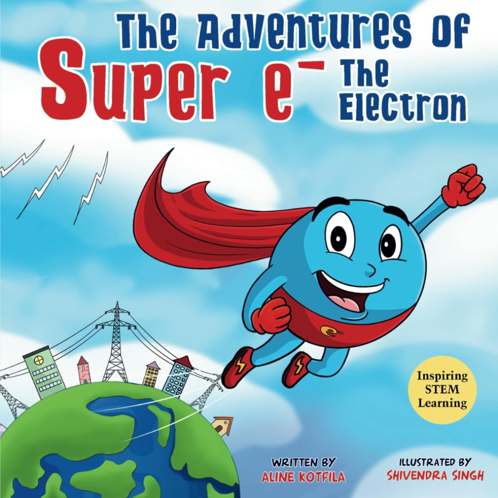 THE ADVENTURES OF SUPER e⁻ THE ELECTRON: A Gentle Introduction of Young ...