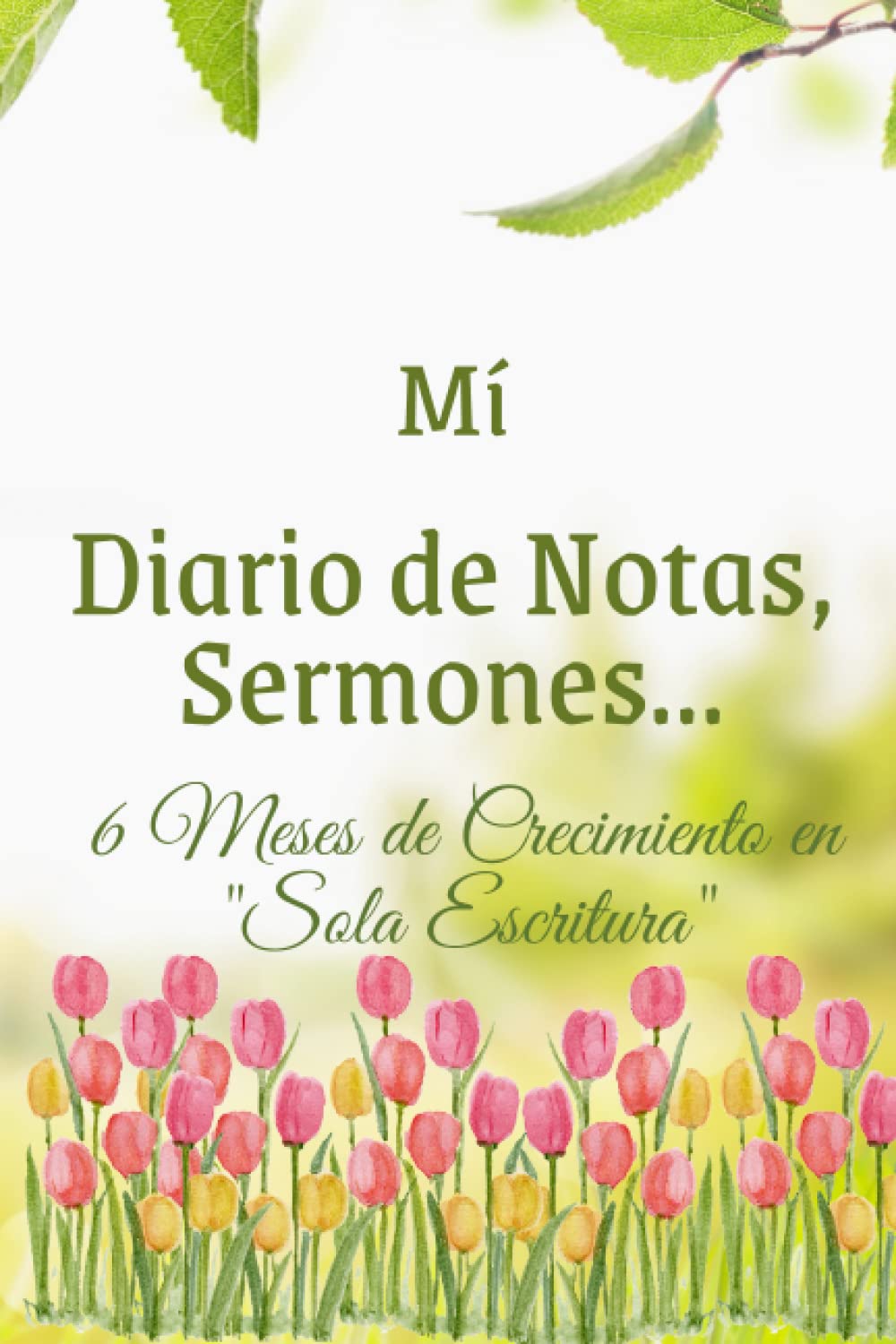 Mi Diario De Notas, Sermones 6 Meses De Crecimiento "Sola Escritura ...