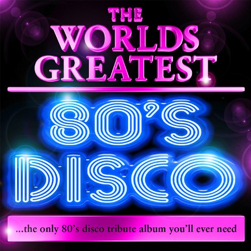 Play World's Greatest 80's Disco - The Only 80's Disco Album You'll ...