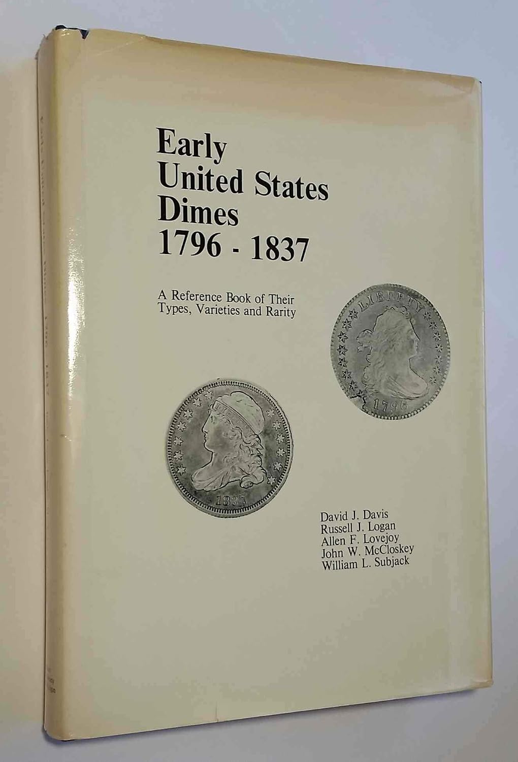 Early United States Dimes, 1796-1837: A Reference Book of Their Types ...