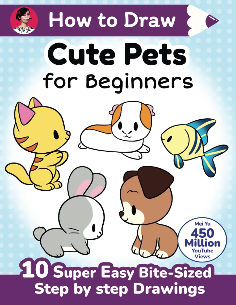 How to Draw Cute Pets for Beginners: 10 Super Easy Bite-Sized Step by ...