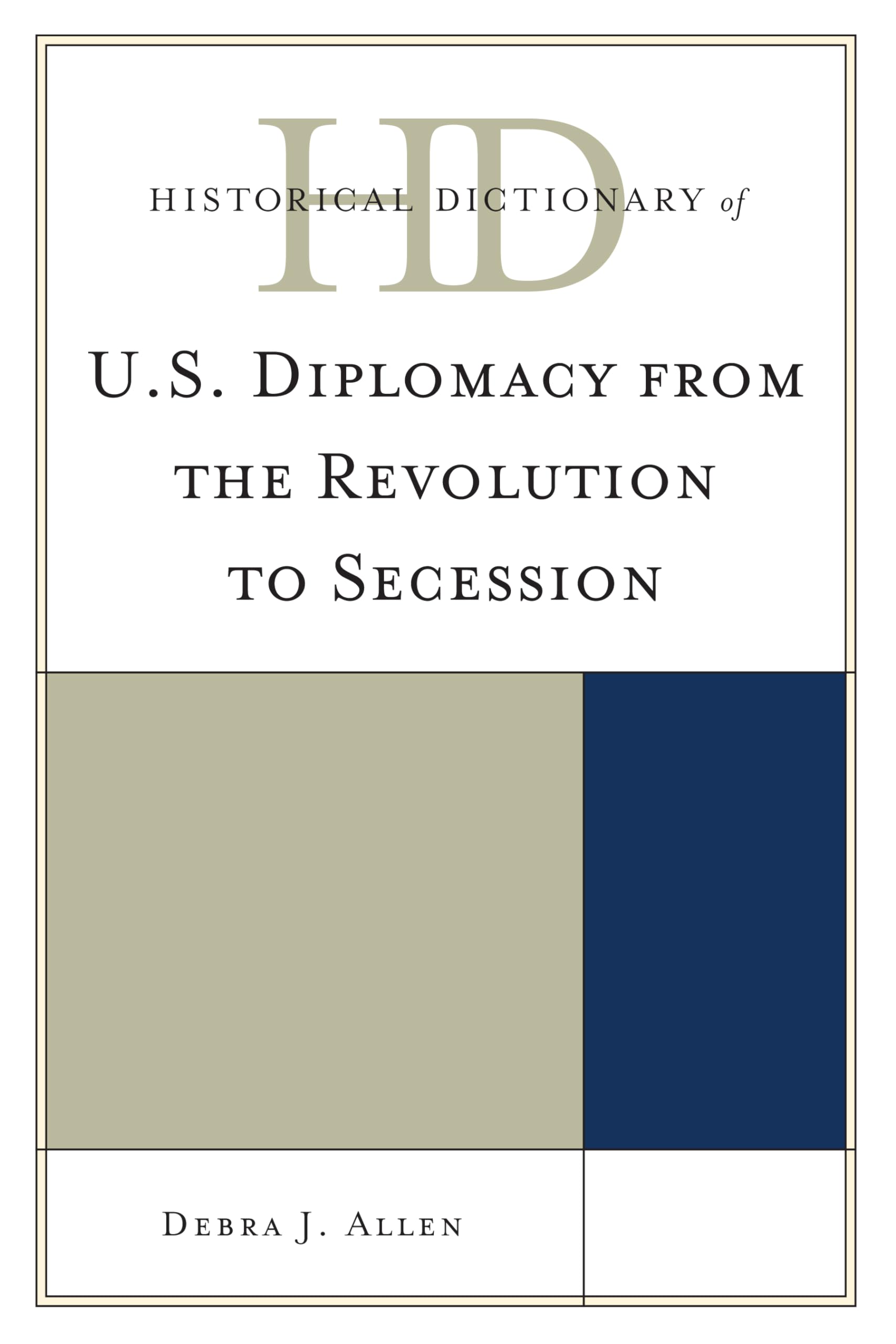 Historical Dictionary of U.S. Diplomacy from the Revolution to ...
