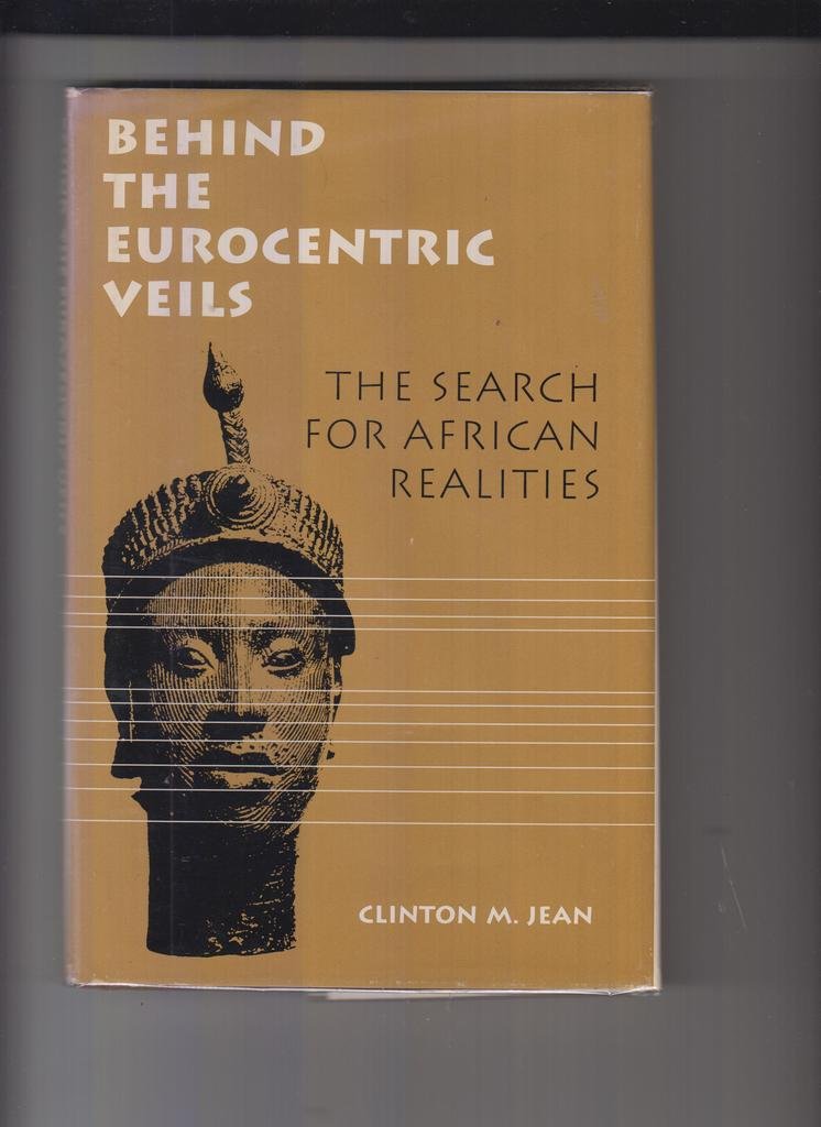 Behind the Eurocentric Veils: The Search for African Realities: Jean ...