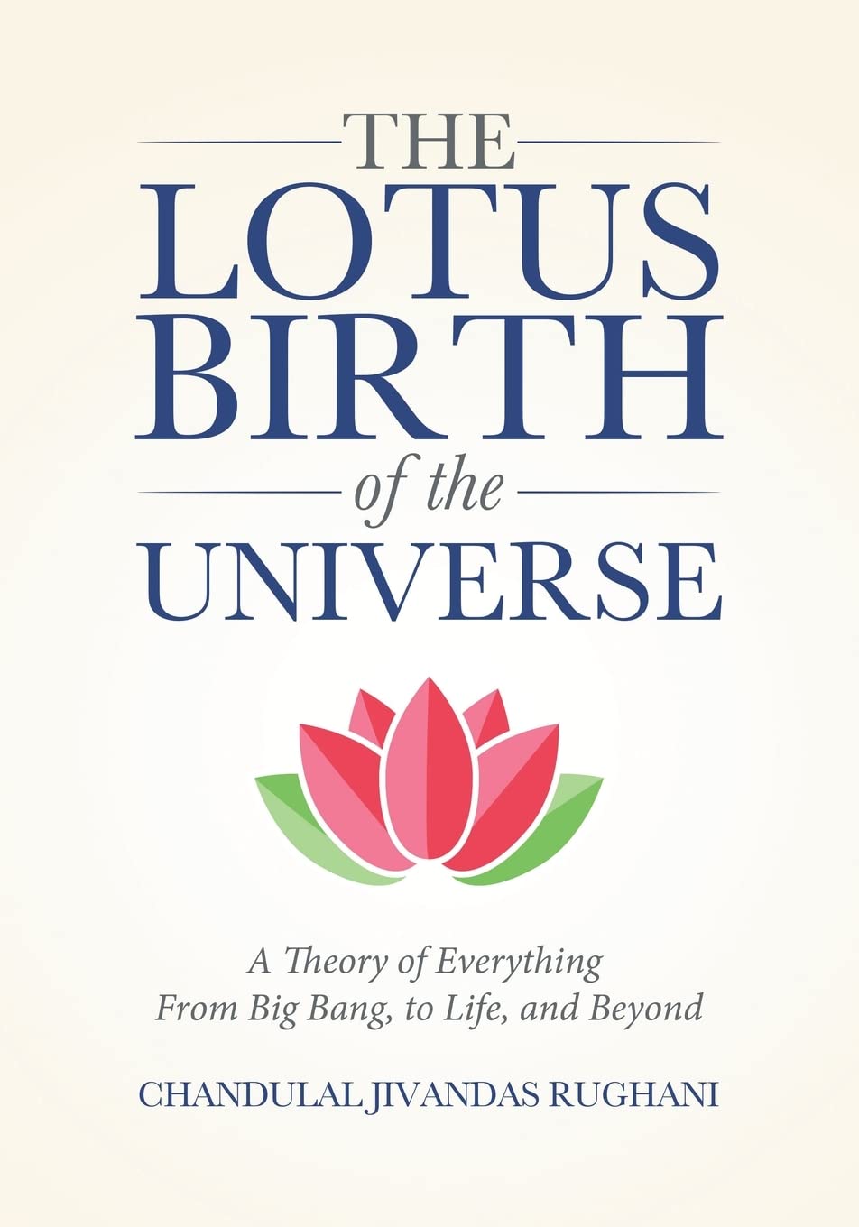 Buy The Lotus Birth of the Universe: A Theory of Everything - From Big ...