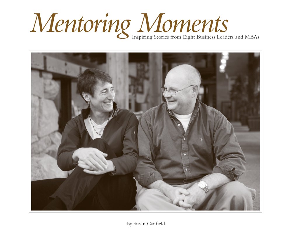Mentoring Moments: Inspiring Stories from Eight Business Leaders and ...