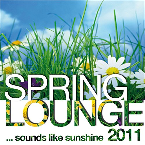 Amazon.com: Spring Lounge 2011 (Sounds Like Sunshine) : Various artists ...
