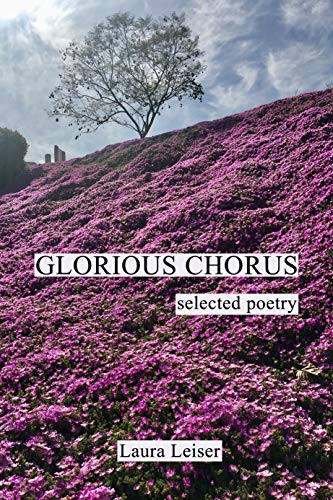 Glorious Chorus: Selected Poetry eBook : Leiser, Laura: Amazon.co.uk ...