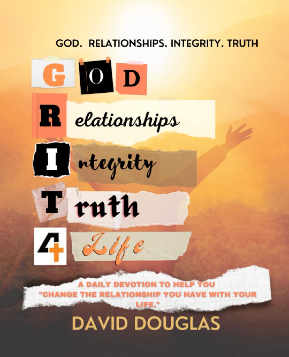 GRIT 4 LIFE: God, Relationships, Integrity, and Truth: Douglas, David ...