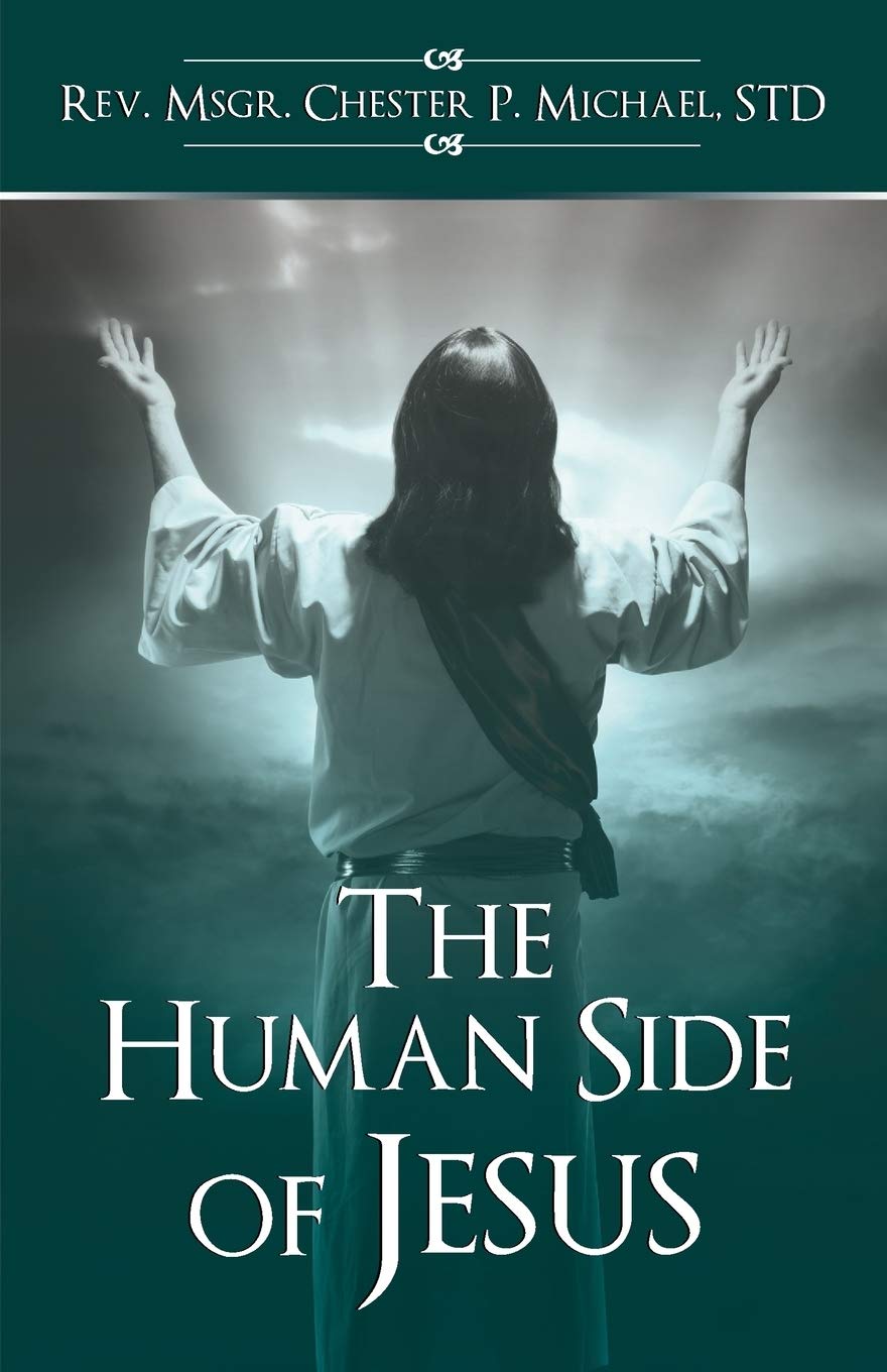 The Human Side of Jesus: Chester P. Michael: 9781495801297: Amazon.com ...