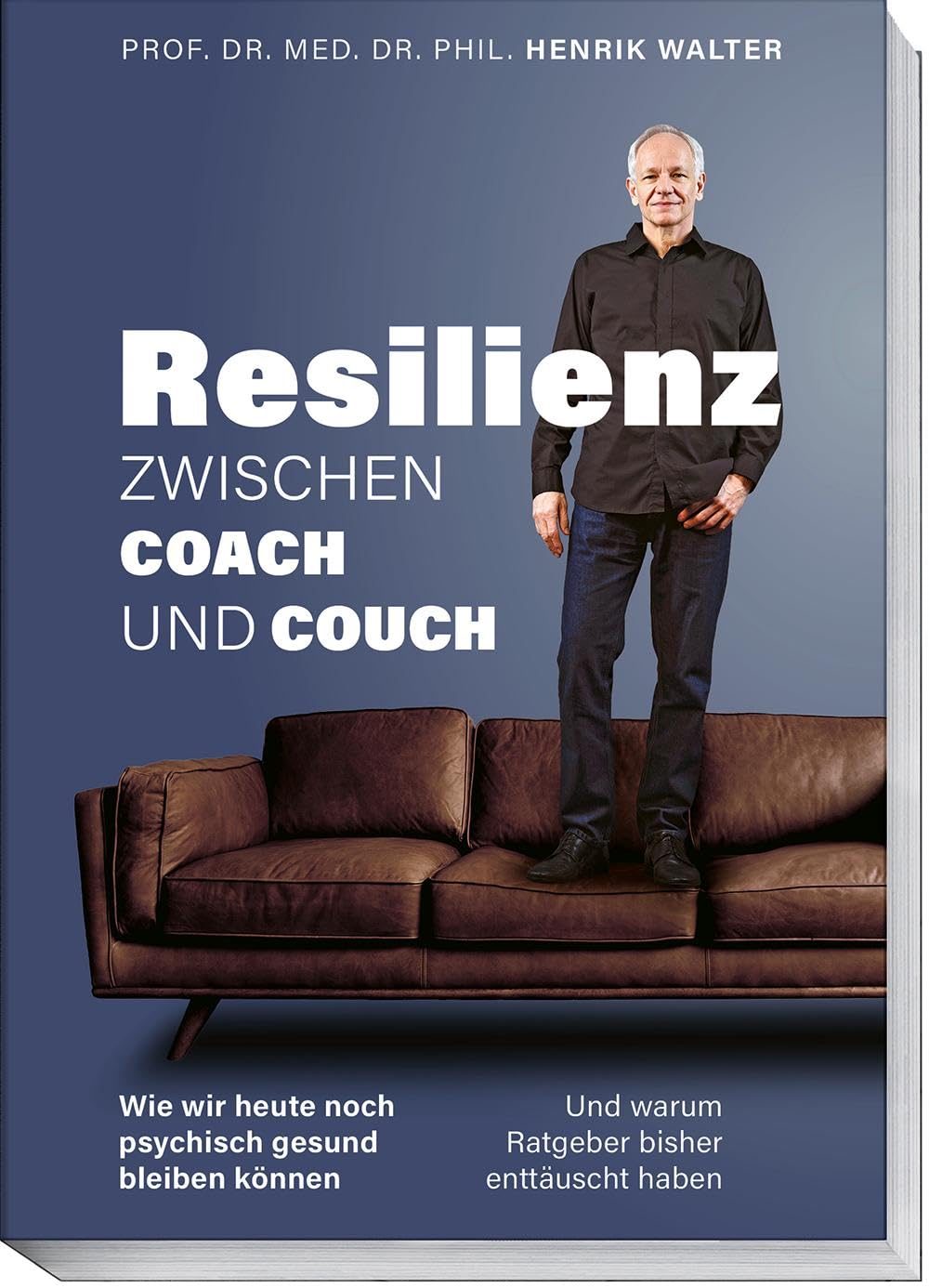 Resilienz – Zwischen Coach und Couch: Wie wir heute noch psychisch gesund bleiben können und ...