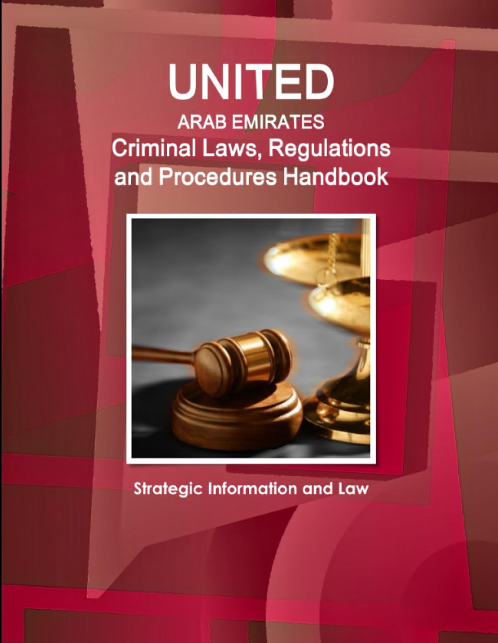 United Arab Emirates Criminal Laws, Regulations and Procedures Handbook ...