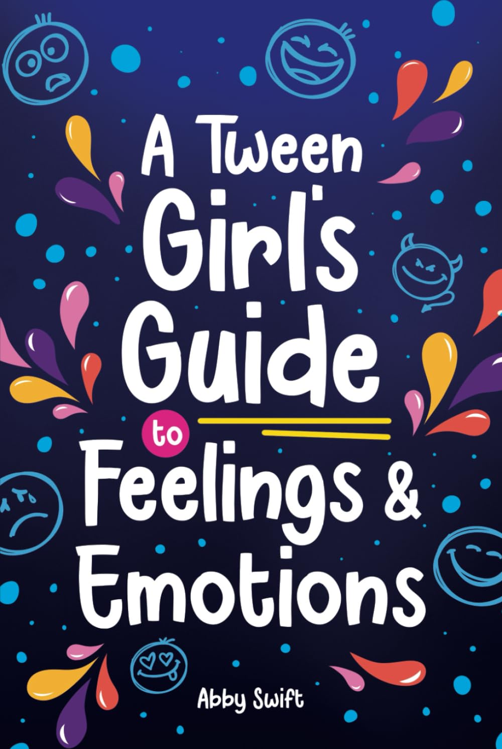A Tween Girl's Guide to Feelings and Emotions: Mastering Self-Love and ...
