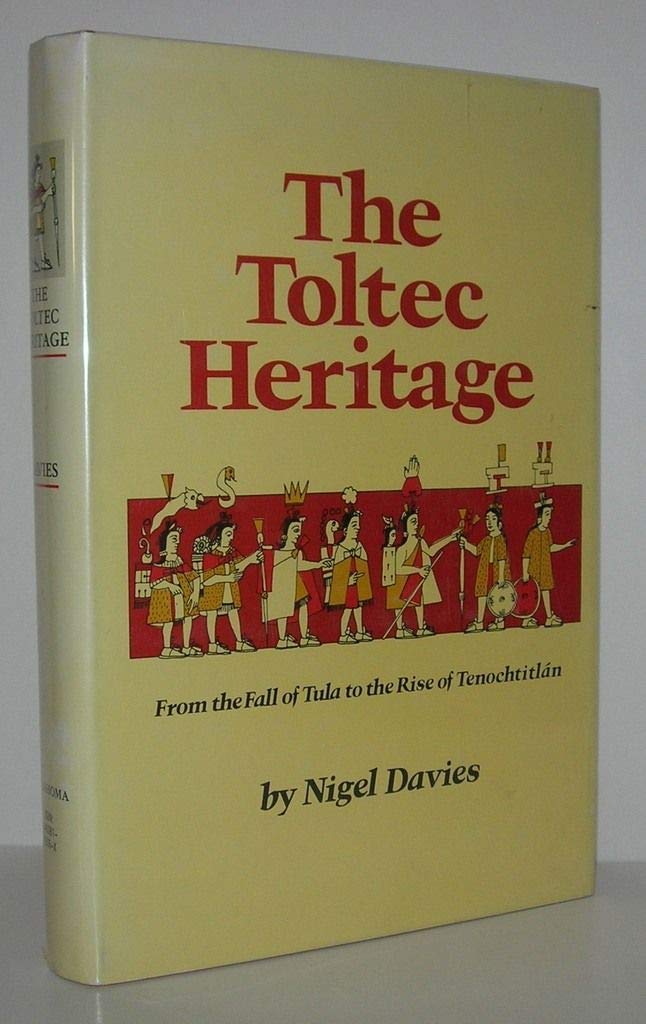 The Toltec Heritage: From the Fall of Tula to the Rise of Tenochtitlan ...