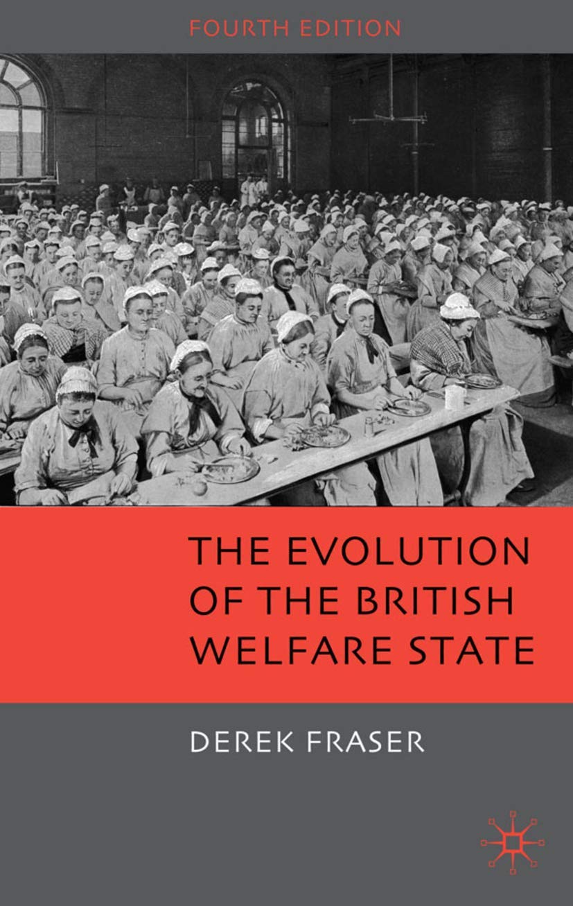 The Evolution of the British Welfare State: A History of Social Policy ...