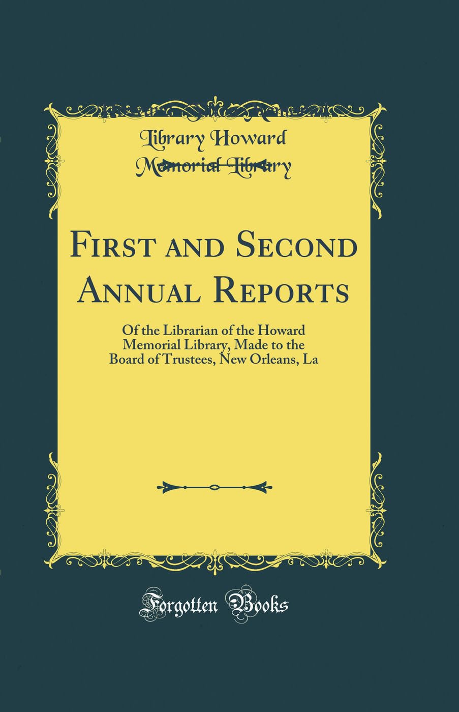 First and Second Annual Reports: Of the Librarian of the Howard ...