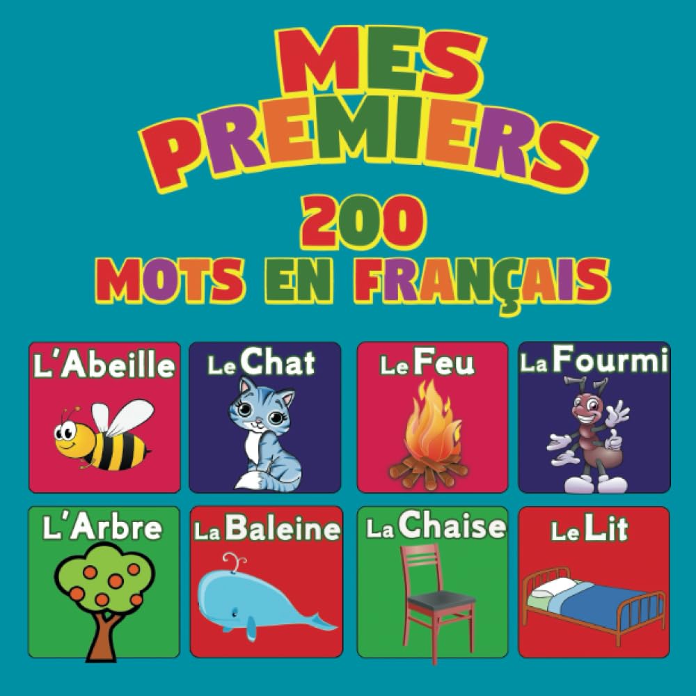 Mes Premiers 200 Mots en Français: Le dictionnaire visuel: Enseigner ...