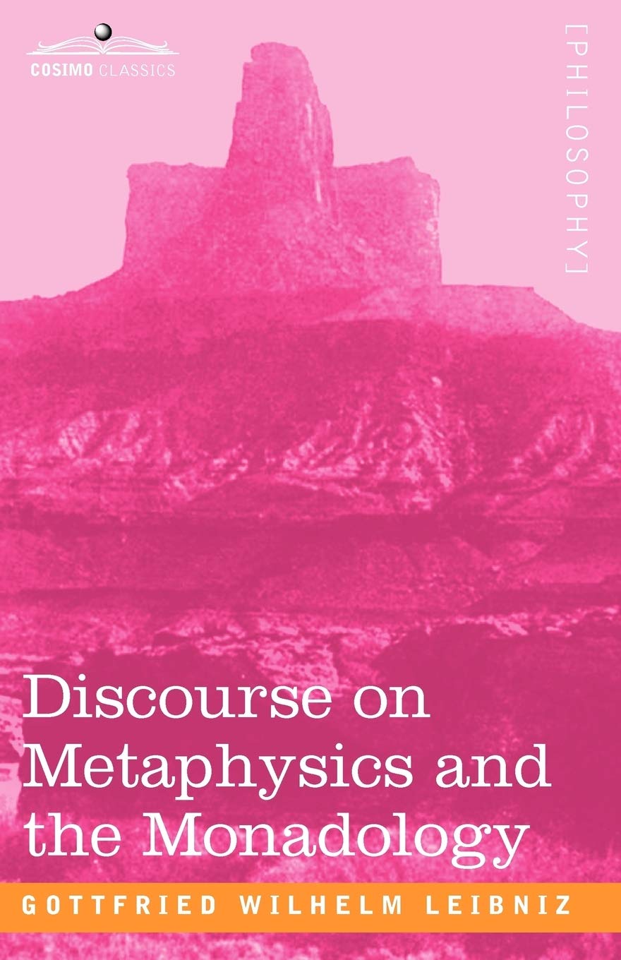 Discourse on Metaphysics and the Monadology: Leibniz, Gottfried Wilhelm ...