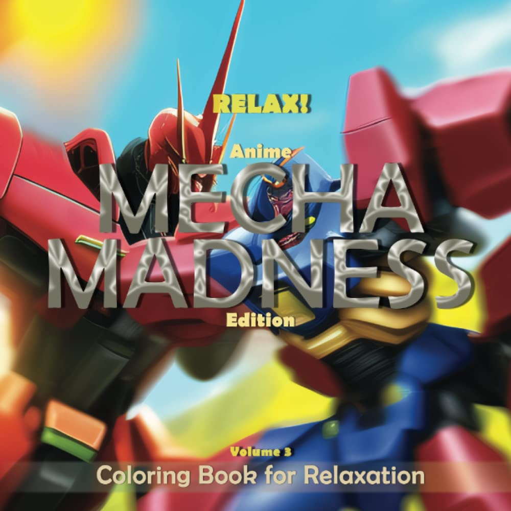 Buy Relax! Anime: Mecha Madness Edition Coloring Book For Anxiety and ...