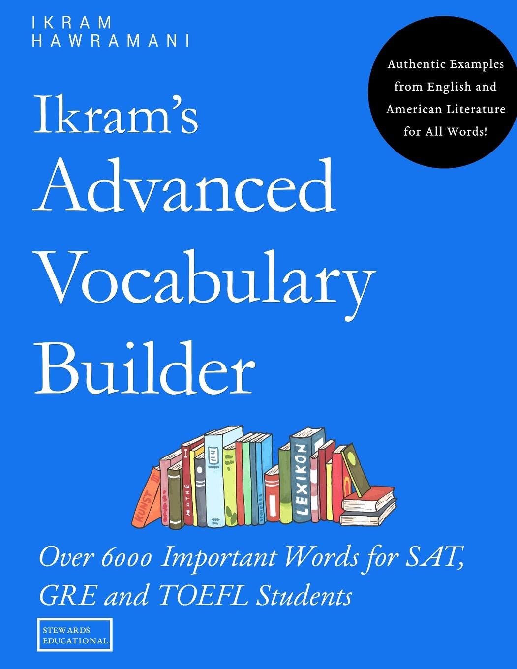 Buy Ikram's Advanced Vocabulary Builder: Over 6000 Important Words for SAT, GRE and TOEFL ...
