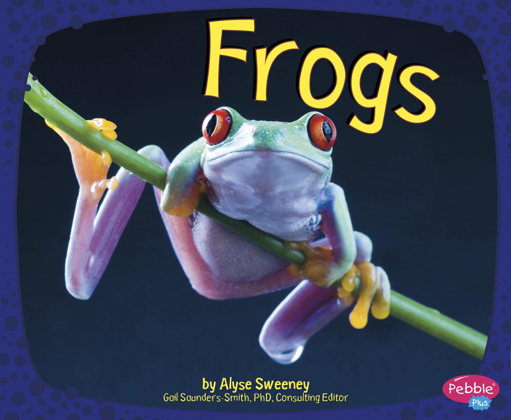 Frogs (Pebble Plus: Amphibians): Sweeney, Alyse, Saunders-Smith, Gail ...