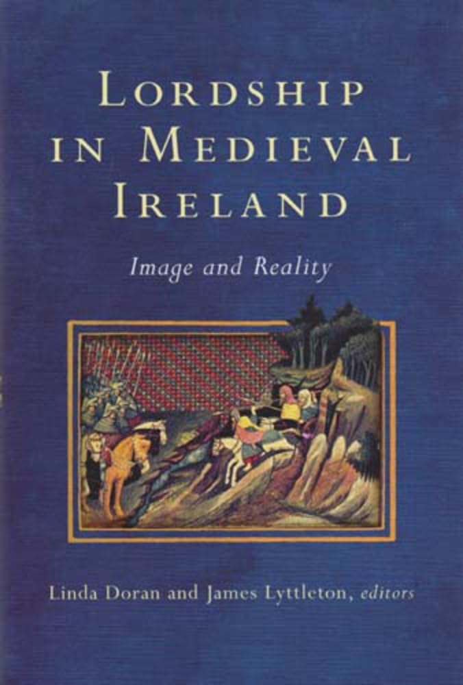 Amazon | Lordship in Medieval Ireland: Image and Reality (Study of ...