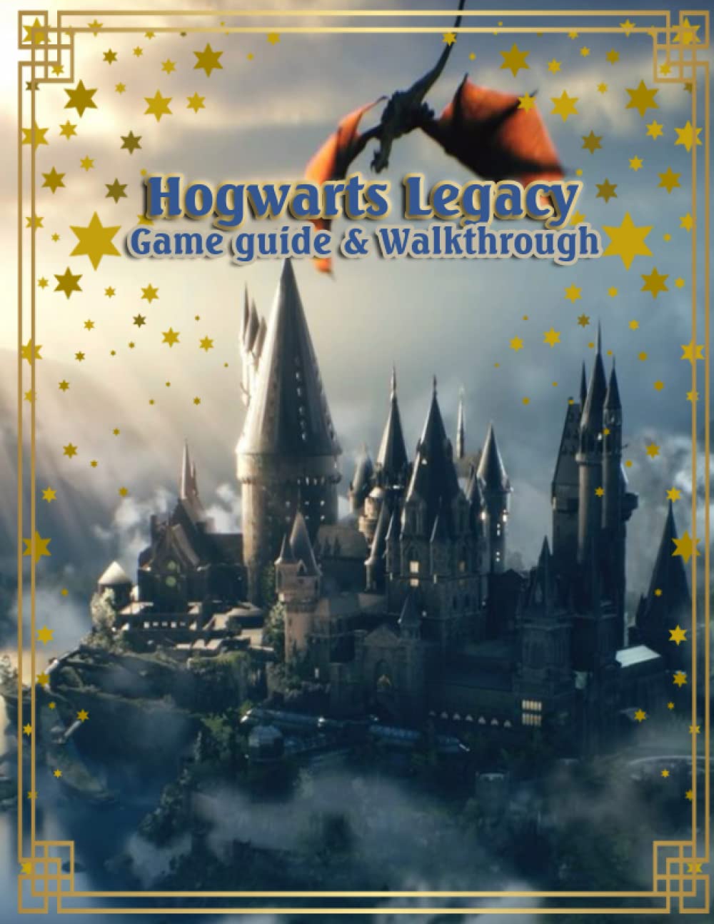 Hogwarts Legacy Game Guide: The Complete Walkthrough and Strategy for ...