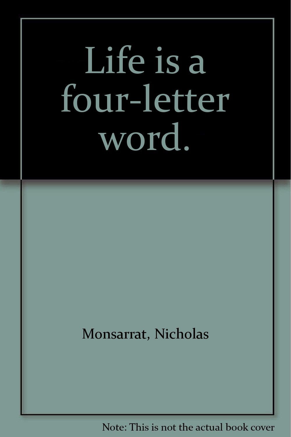 Life is a four-letter word.: Nicholas Monsarrat: Amazon.com: Books