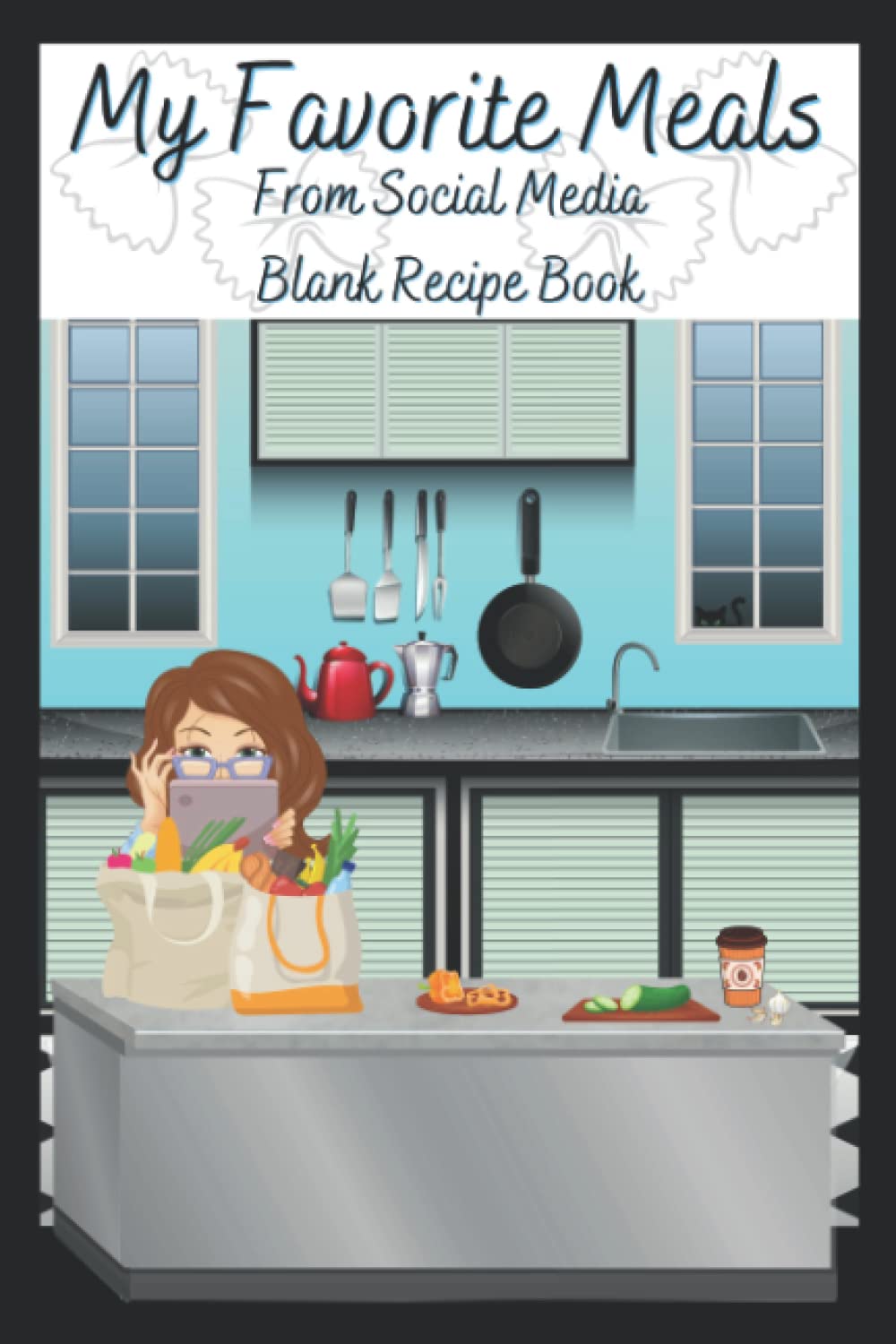 Amazon.com: My Favorite Meals From Social Media Blank Recipe Book: A ...