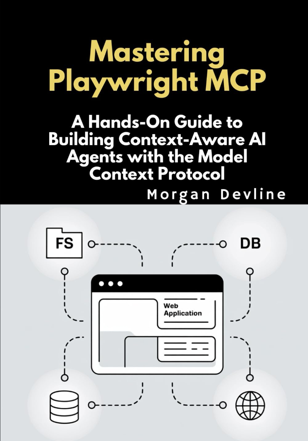 Amazon.co.jp: Mastering Playwright MCP: A Hands-On Guide to Building Context-Aware AI Agents ...
