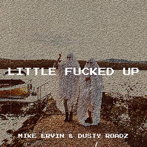 Little Fucked Up de Mike Ervin & Dusty Roadz no Amazon Music Unlimited
