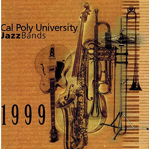 Cal Poly University Jazz Band - Cal Poly University Jazz Bands 1999 ...