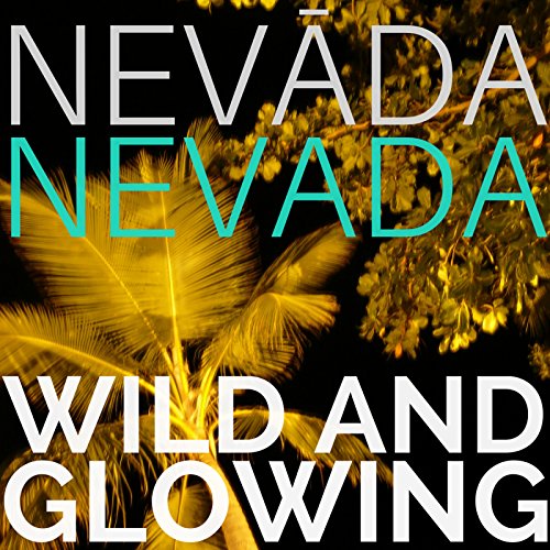 Amazon.com: Wild and Glowing : Nevāda Nevada: Digital Music