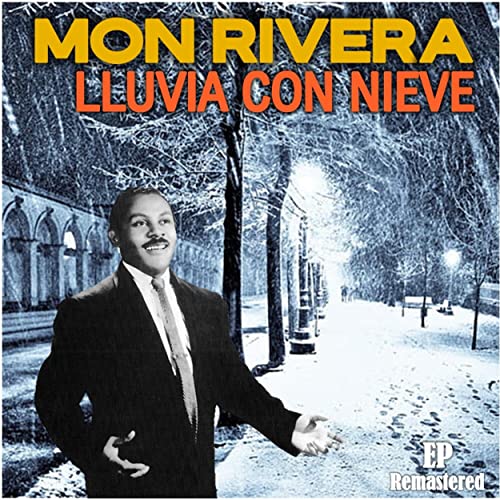 Écouter Lluvia con nieve (Remastered) de Mon Rivera sur Amazon Music
