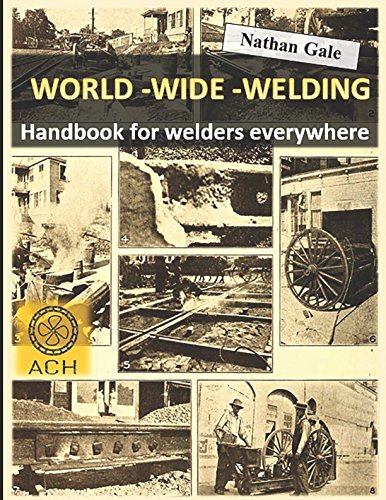 World - Wide - Welding: Handbook for welders everywhere: Gale, Nathan M ...