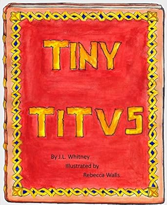 Amazon.com: Tiny Titus eBook : Whitney, J.L., Walls, Rebecca: Kindle Store
