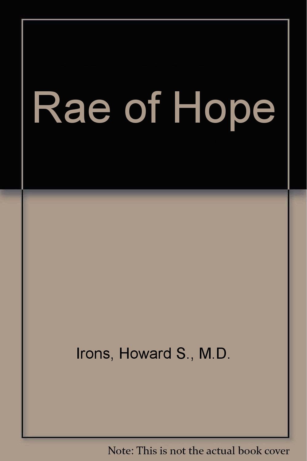 Rae of Hope: Irons, Howard S., M.D.: 9781881539018: Amazon.com: Books