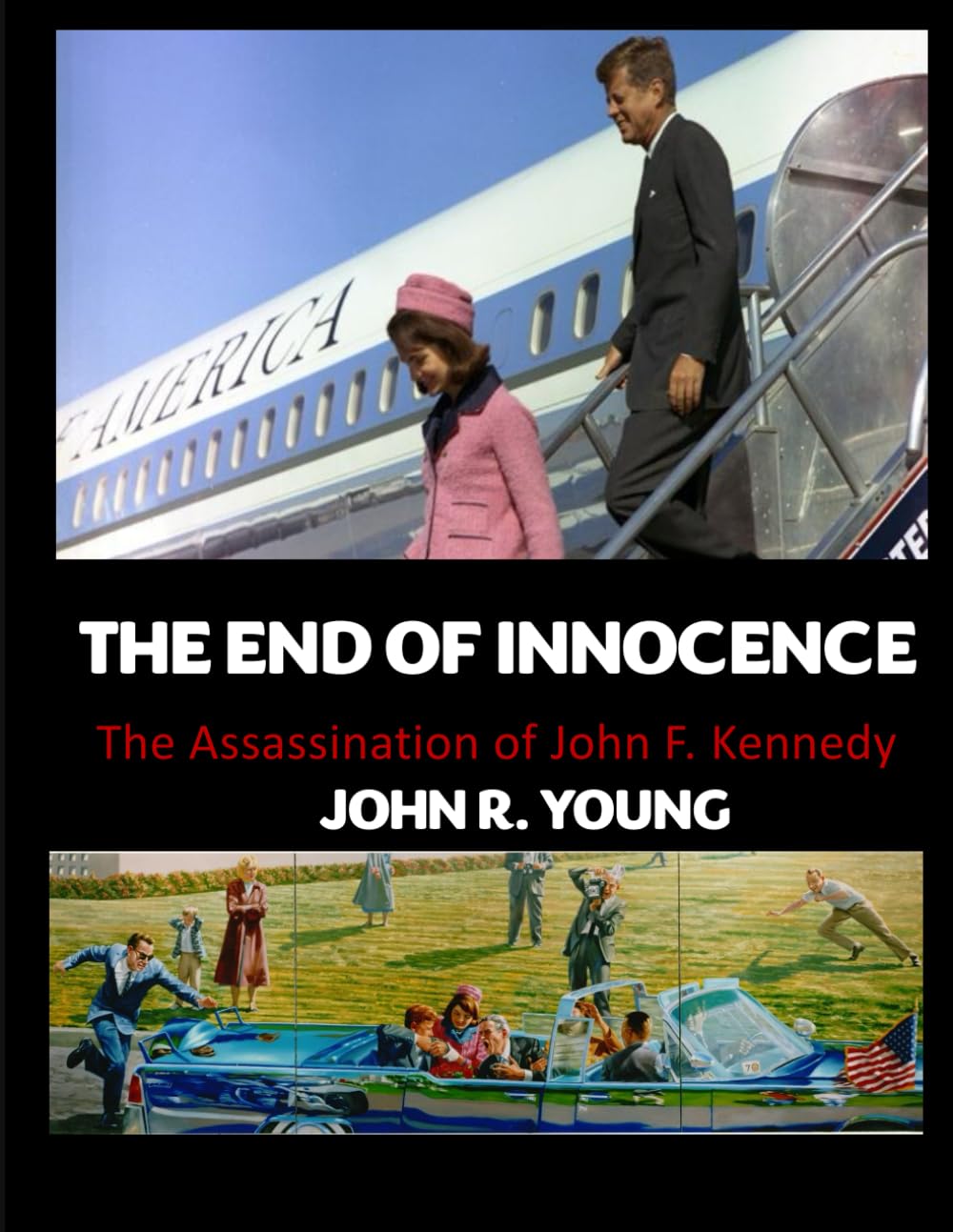The End of Innocence: The Assassination of John F. Kennedy: Young, John ...