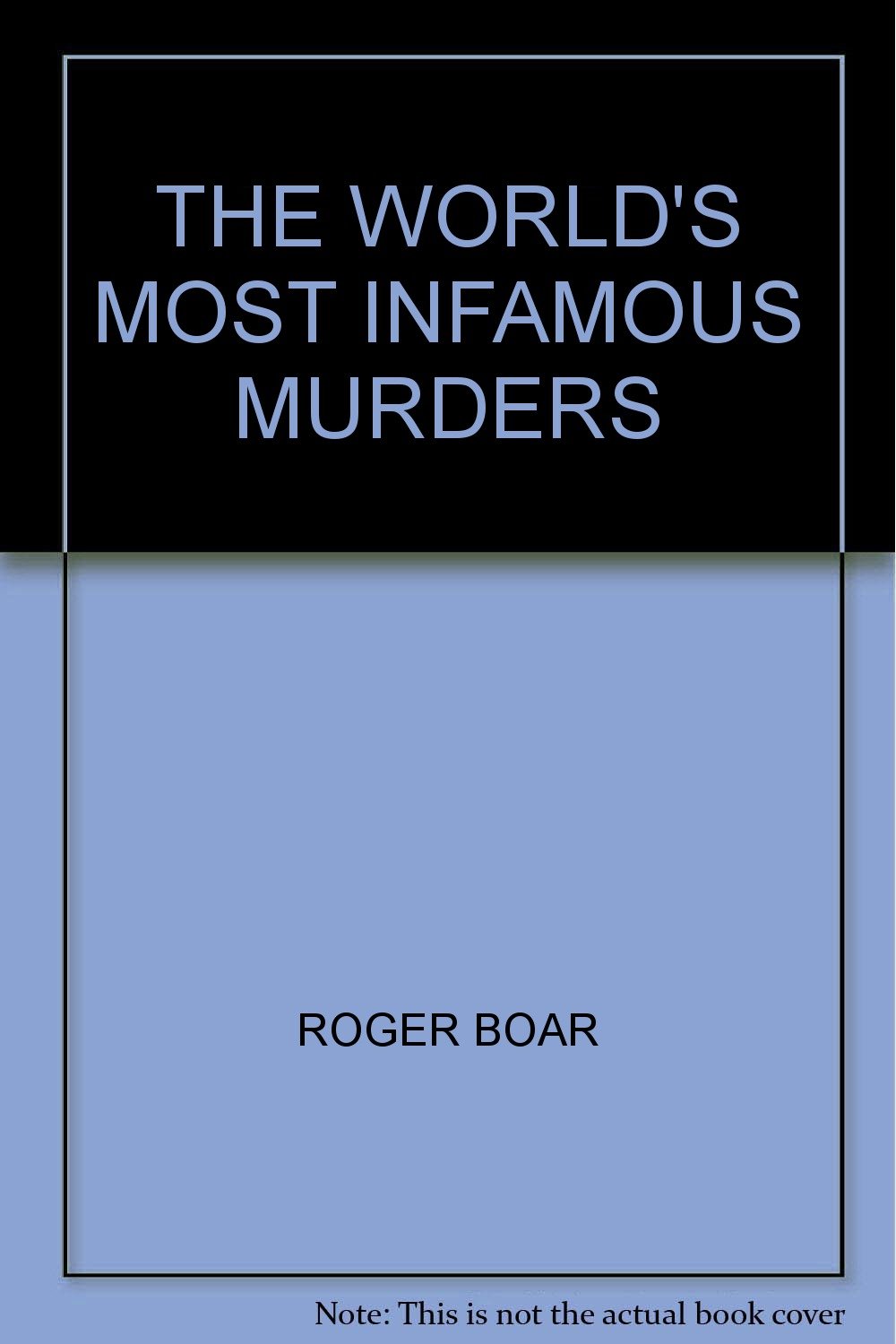 THE WORLD'S MOST INFAMOUS MURDERS: Amazon.com: Books