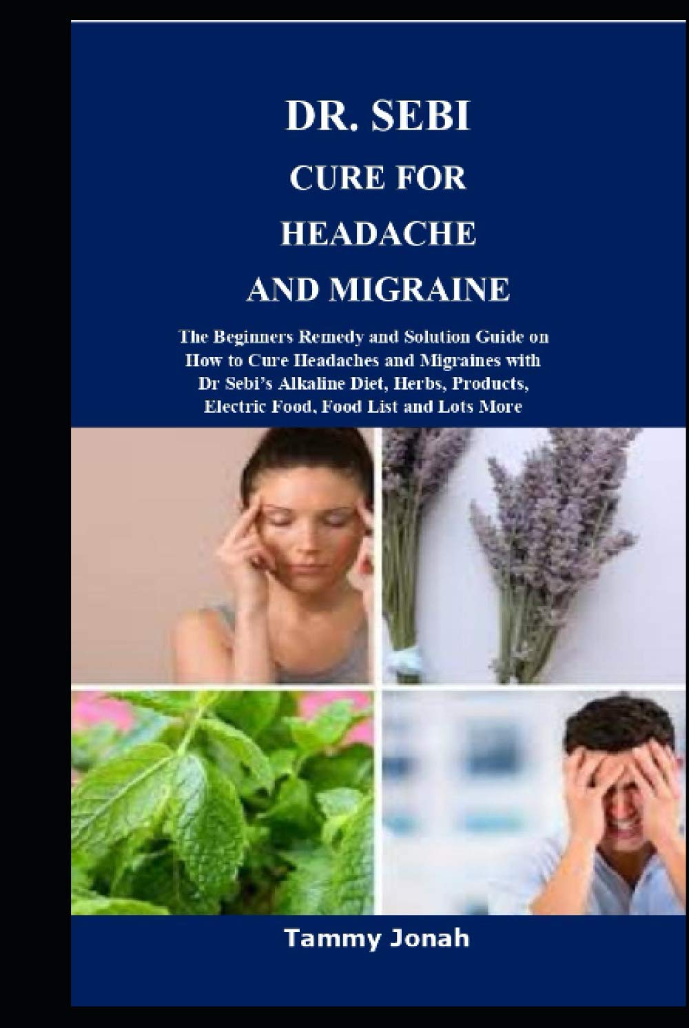 Dr Sebi Cure For Headache And Migraine The Beginners Remedy ...
